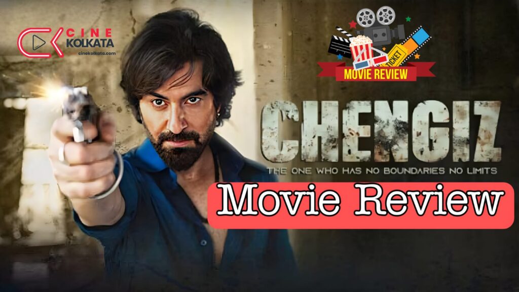Chengiz Movie Review : চেঙ্গিজ রিভিউ | Cinekolkata.com
