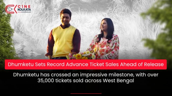 Dhumketu Sets Record Advance Ticket Sales Ahead of Release—Kolkata ...